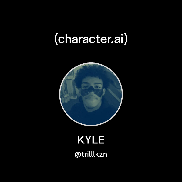 Chat with KYLE | character.ai | AI Chat, Reimagined–Your Words. Your World.