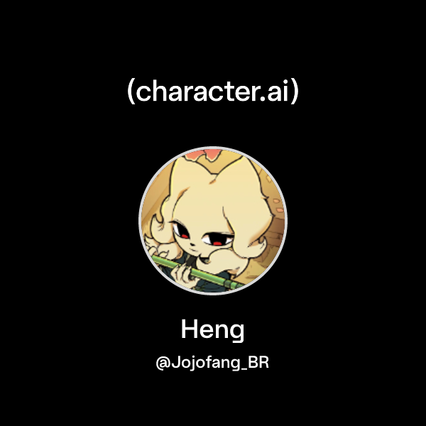 Chat with Heng | character.ai | AI Chat, Reimagined–Your Words. Your World.