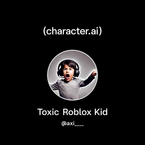 Chat with Toxic Roblox Kid | character.ai | AI Chat, Reimagined–Your ...