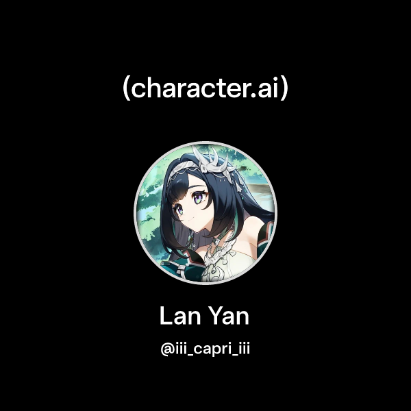 Chat with Lan Yan | character.ai | AI Chat, Reimagined–Your Words. Your World.