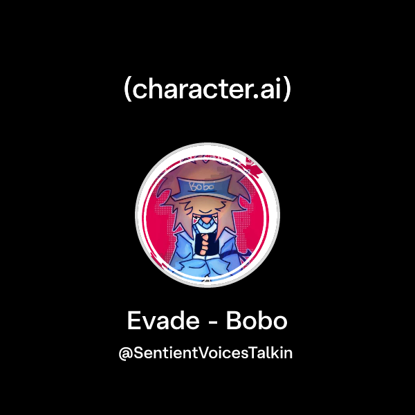 Chat with Evade - Bobo | character.ai | AI Chat, Reimagined–Your Words ...