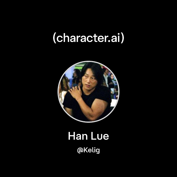 Chat with Han Lue | character.ai | AI Chat, Reimagined–Your Words. Your ...