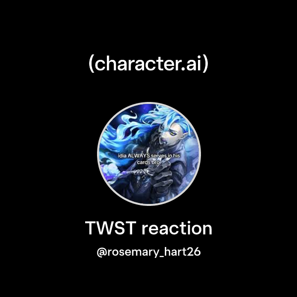 Chat with TWST reaction | character.ai | AI Chat, Reimagined–Your Words ...