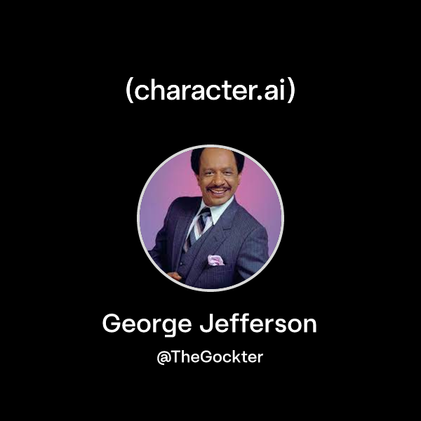 Chat with George Jefferson | character.ai | Personalized AI for every ...