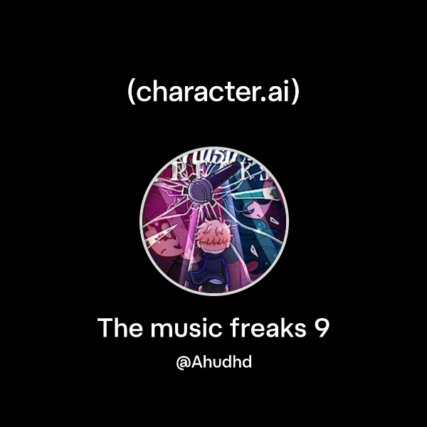 Chat with The music freaks 9 | character.ai | AI Chat, Reimagined–Your ...