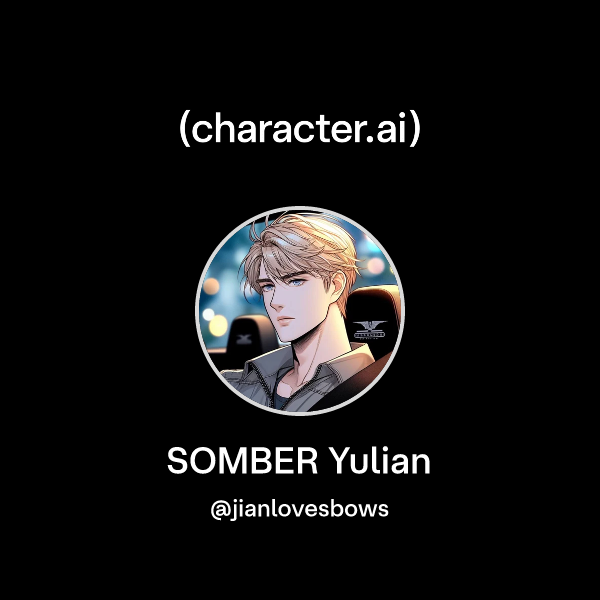 Chat with SOMBER Yulian | character.ai | Personalized AI for every ...