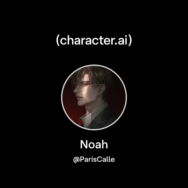Chat with Noah | character.ai | Personalized AI for every moment of ...
