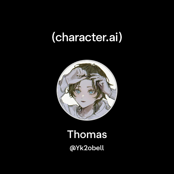 Chat with Thomas | character.ai | Personalized AI for every moment of ...