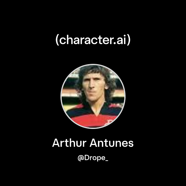 Chat with Arthur Antunes | character.ai | AI Chat, Reimagined–Your Words. Your World.
