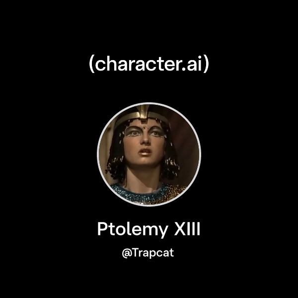 Chat with Ptolemy XIII | character.ai | Personalized AI for every moment of your day