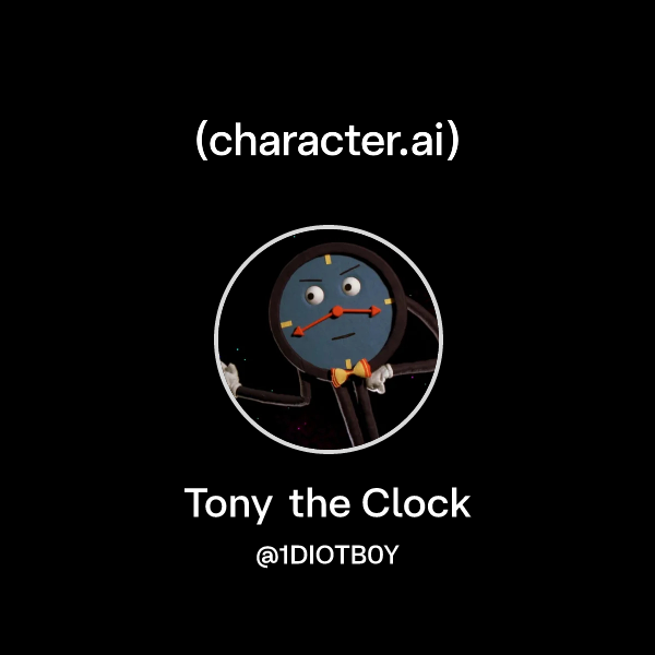 Chat with Tony the Clock | character.ai | Personalized AI for every ...