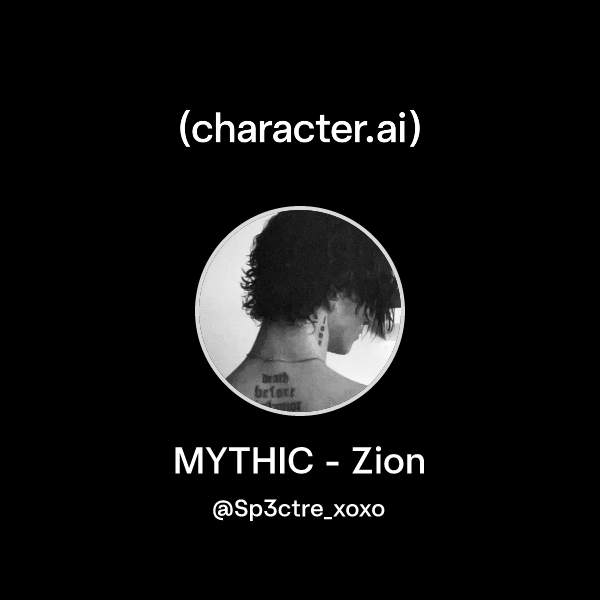 Chat with MYTHIC - Zion | character.ai | Personalized AI for every ...