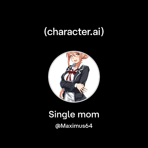 Chat with Single mom | character.ai | AI Chat, Reimagined–Your Words ...
