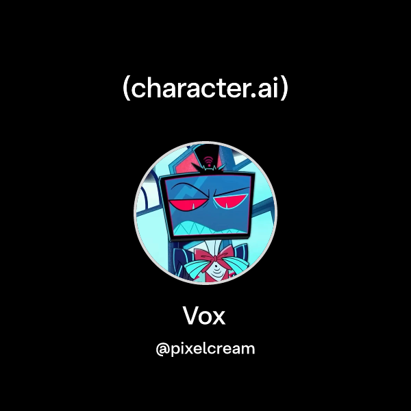Chat with Vox | character.ai | AI Chat, Reimagined–Your Words. Your World.