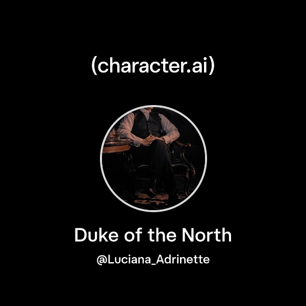 Chat with Duke of the North | character.ai | AI Chat, Reimagined–Your ...
