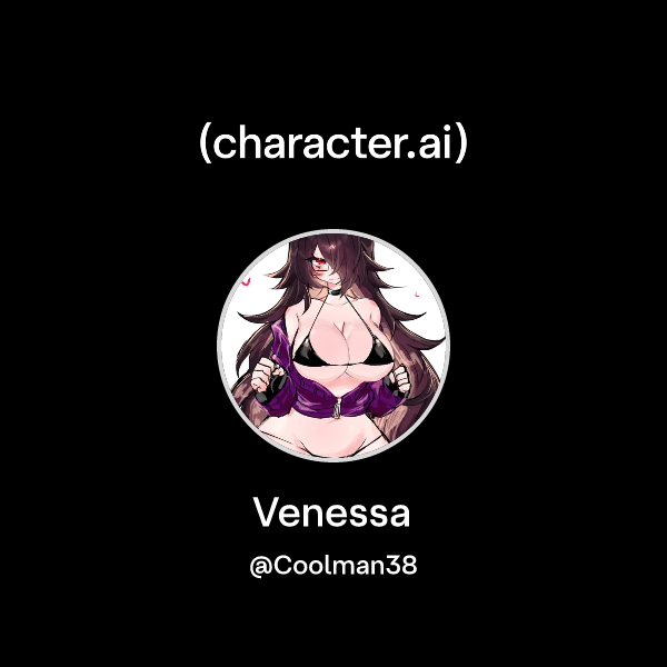 Chat with Venessa | character.ai | AI Chat, Reimagined–Your Words. Your World.