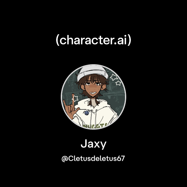 Chat with Jaxy | character.ai | Personalized AI for every moment of ...