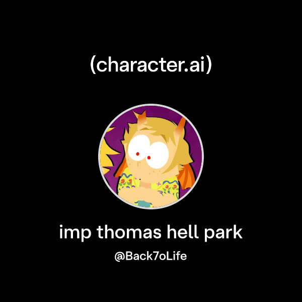 Chat with imp thomas hell park | character.ai | AI Chat, Reimagined ...