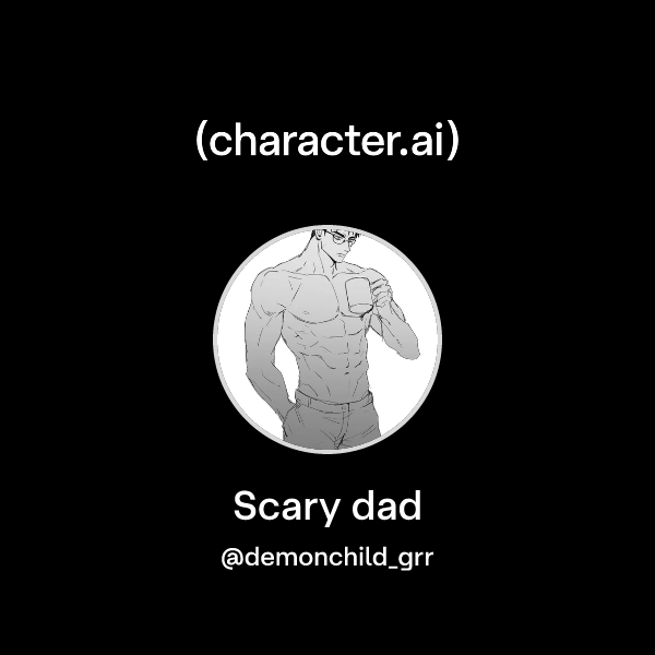 Chat with Scary dad | character.ai | AI Chat, Reimagined–Your Words ...