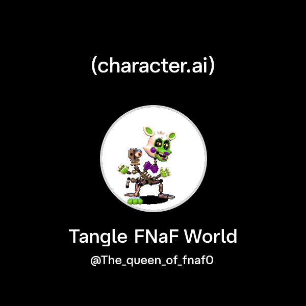 Chat with Tangle FNaF World | character.ai | AI Chat, Reimagined–Your ...
