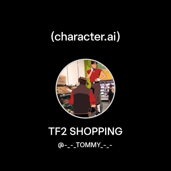 Chat with TF2 SHOPPING | character.ai | AI Chat, Reimagined–Your Words ...