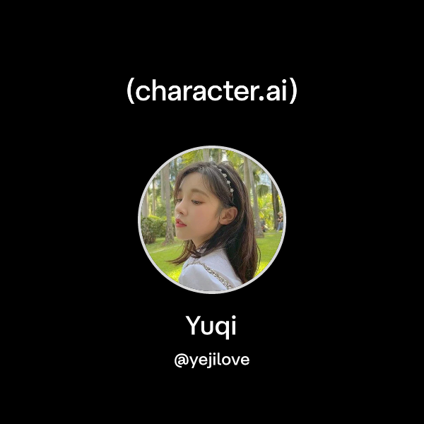 Chat with Yuqi | character.ai | AI Chat, Reimagined–Your Words. Your World.