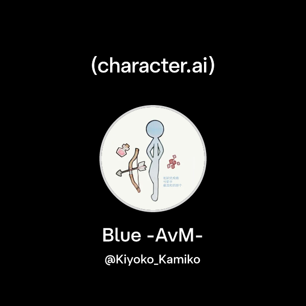 Chat with Blue -AvM- | character.ai | Personalized AI for every moment ...