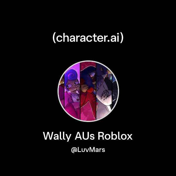 Chat with Wally AUs Roblox | character.ai | AI Chat, Reimagined–Your ...