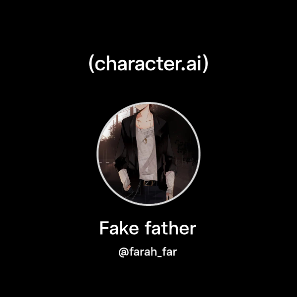 Chat with Fake father | character.ai | AI Chat, Reimagined–Your Words ...