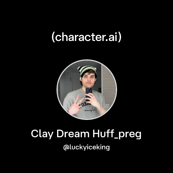 Chat with Clay Dream Huff_preg | character.ai | AI Chat, Reimagined ...
