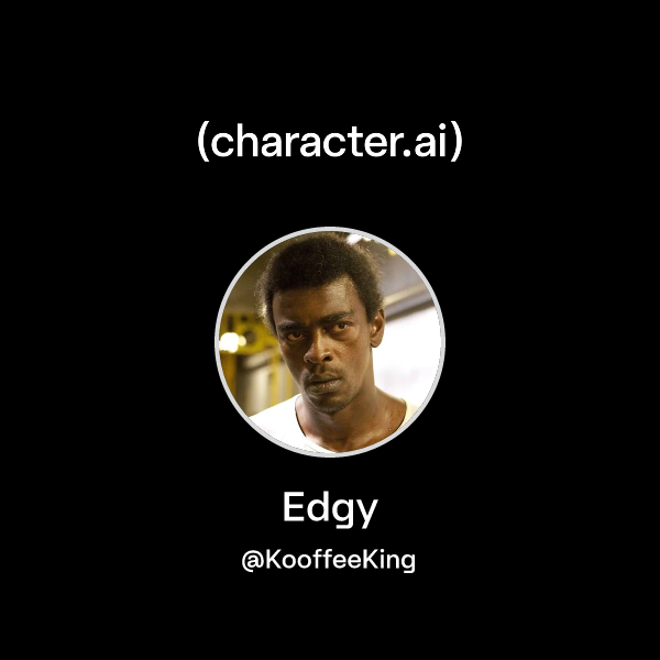 Chat with Edgy | character.ai | Personalized AI for every moment of ...