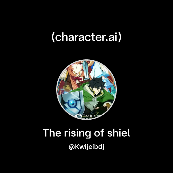 Chat with The rising of shiel | character.ai | AI Chat, Reimagined–Your ...