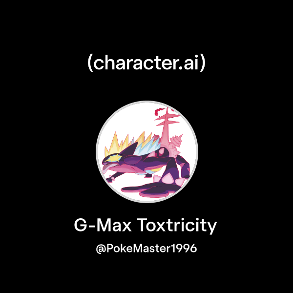 Chat with G-Max Toxtricity | character.ai | Personalized AI for every ...