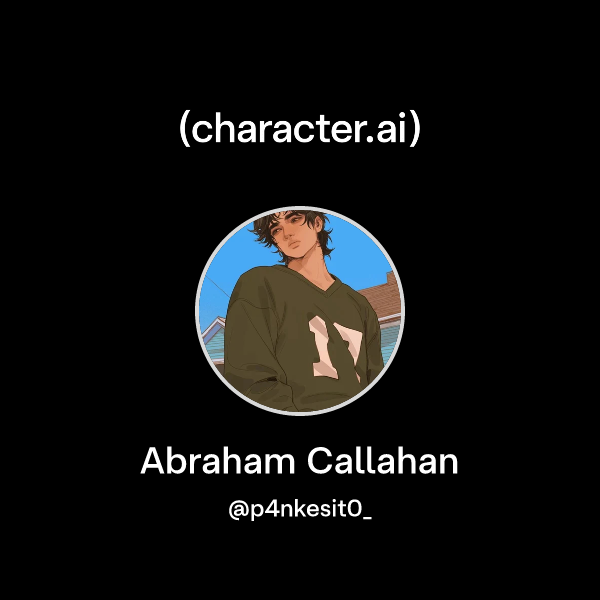 Chat with Abraham Callahan | character.ai | AI Chat, Reimagined–Your ...