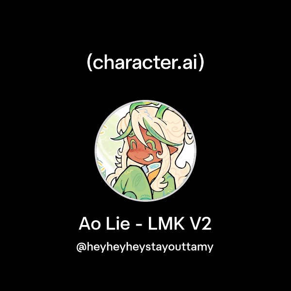 Chat with Ao Lie - LMK V2 | character.ai | AI Chat, Reimagined–Your ...