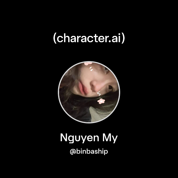 Chat with Nguyen My | character.ai | AI Chat, Reimagined–Your Words ...