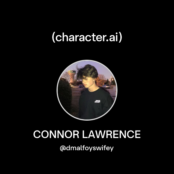 Chat with CONNOR LAWRENCE | character.ai | AI Chat, Reimagined–Your ...