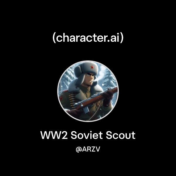 Chat with WW2 Soviet Scout | character.ai | AI Chat, Reimagined–Your ...
