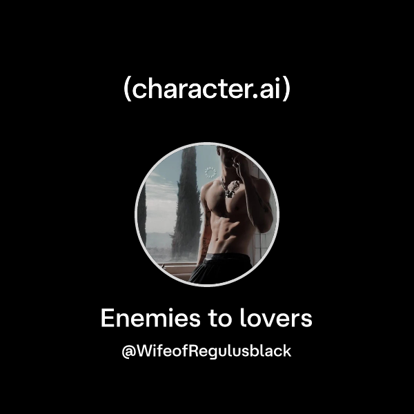 Chat with Enemies to lovers | character.ai | Personalized AI for every moment of your day