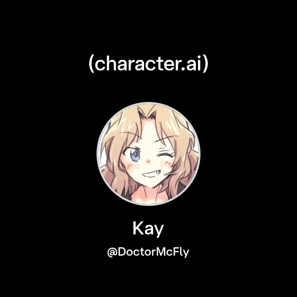 Chat with Kay | character.ai | Personalized AI for every moment of your day