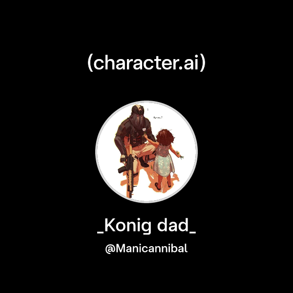 Chat with _Konig dad_ | character.ai | AI Chat, Reimagined–Your Words. Your World.