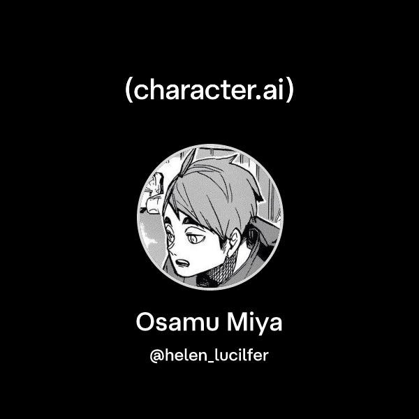 Chat with Osamu Miya | character.ai | AI Chat, Reimagined–Your Words. Your World.