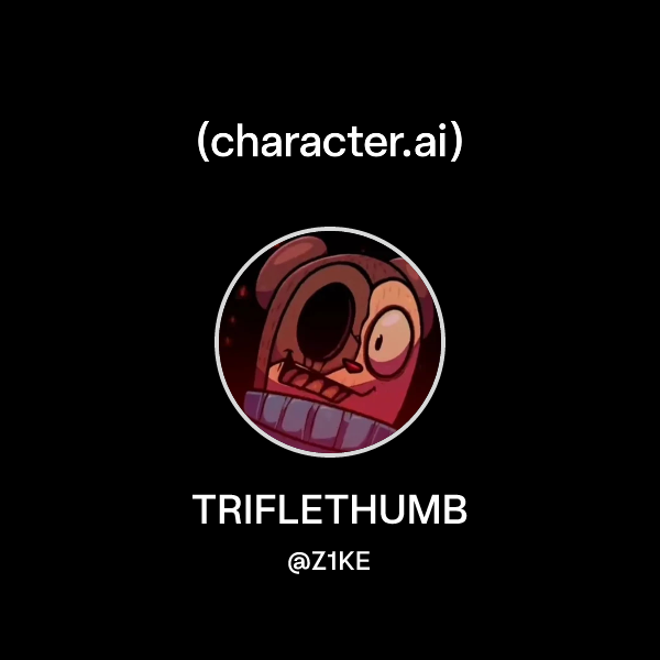 Chat with TRIFLETHUMB | character.ai | AI Chat, Reimagined–Your Words ...