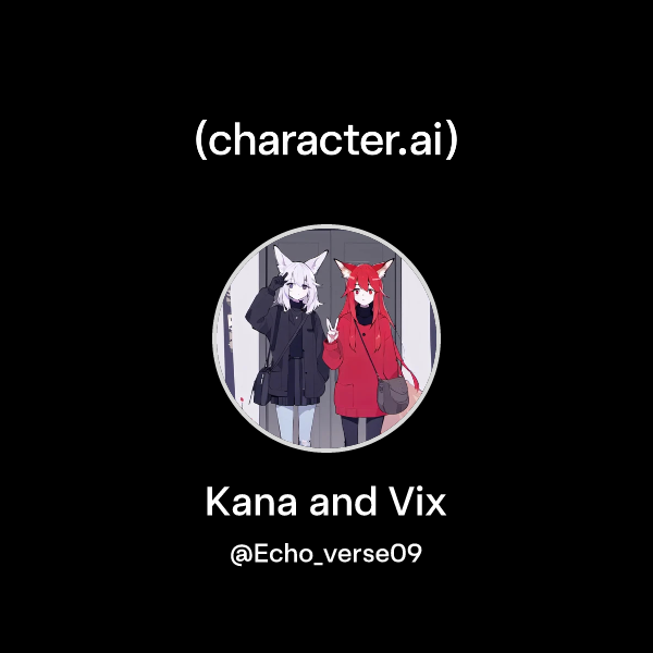 Chat with Kana and Vix | character.ai | Personalized AI for every ...