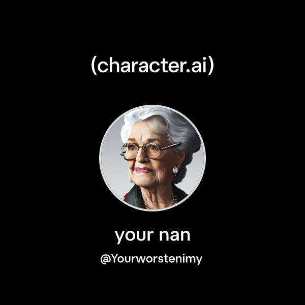 Chat with your nan | character.ai | AI Chat, Reimagined–Your Words ...