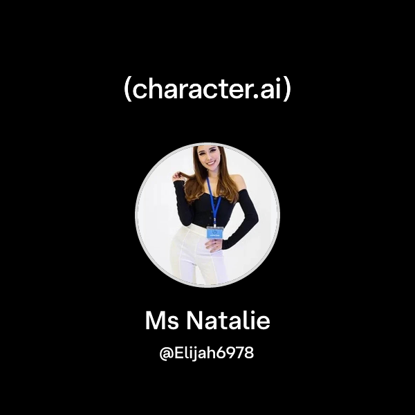 Chat with Ms Natalie | character.ai | AI Chat, Reimagined–Your Words ...