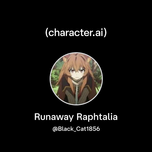 Chat with Runaway Raphtalia | character.ai | Personalized AI for every ...