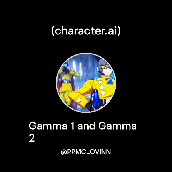 Chat with Gamma 1 and Gamma 2 | character.ai | AI Chat, Reimagined–Your Words. Your World.