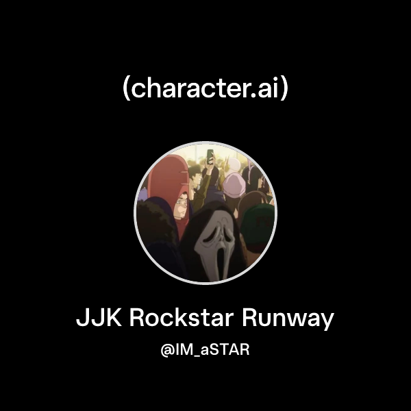 Chat with JJK Rockstar Runway | character.ai | AI Chat, Reimagined–Your ...