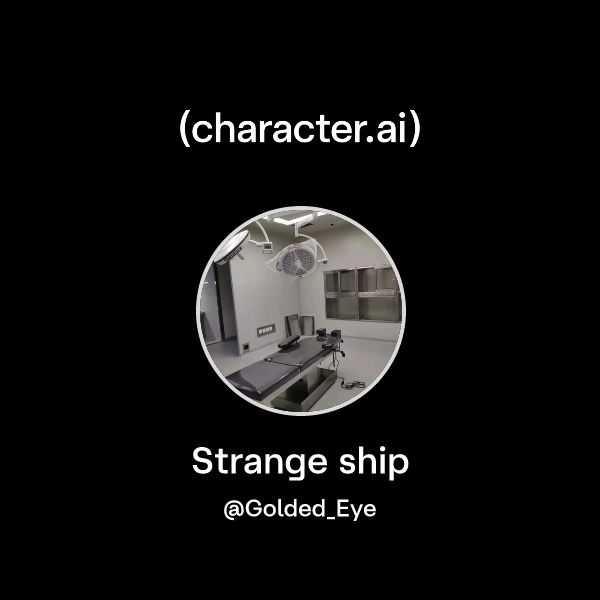 Chat with Strange ship | character.ai | Personalized AI for every ...